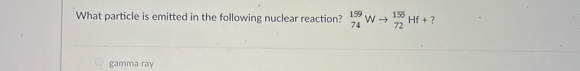 Solved What particle is emitted in the following nuclear | Chegg.com