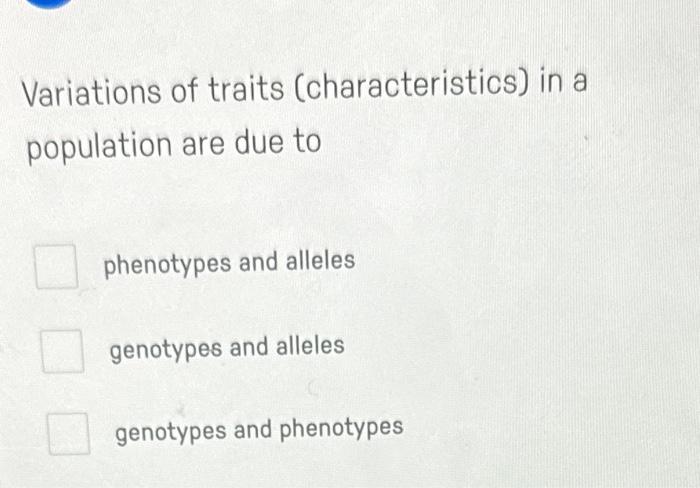 Solved Variations of traits (characteristics) in a | Chegg.com