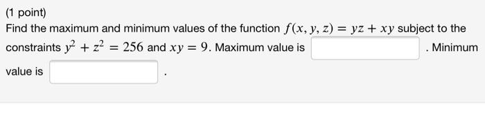 Solved 1 Point Find The Maximum And Minimum Values Of The