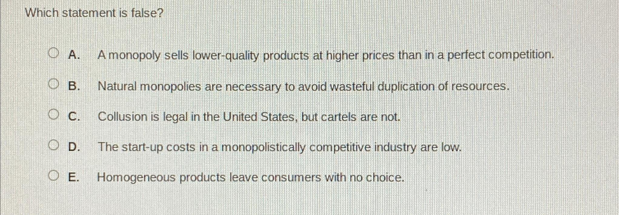 Solved Which statement is false?A. ﻿A monopoly sells | Chegg.com