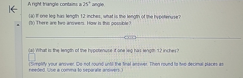 Solved A right triangle contains a 25° ﻿angle.(a) ﻿If one | Chegg.com