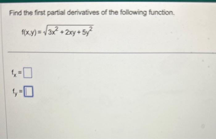 Solved Find the first partial derivatives of the following | Chegg.com