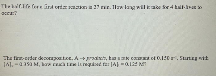 Solved The half-life for a first order reaction is 27 min. | Chegg.com
