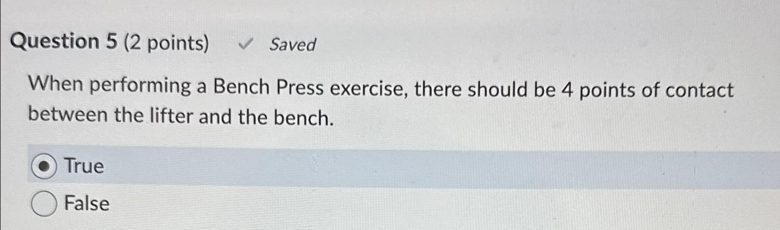 Solved Question 5 (2 ﻿points) ﻿SavedWhen performing a Bench | Chegg.com