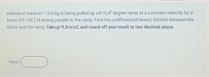 Solved Ablock of mass m=13,6 kg is being pulled up a θ=0,4∘ | Chegg.com