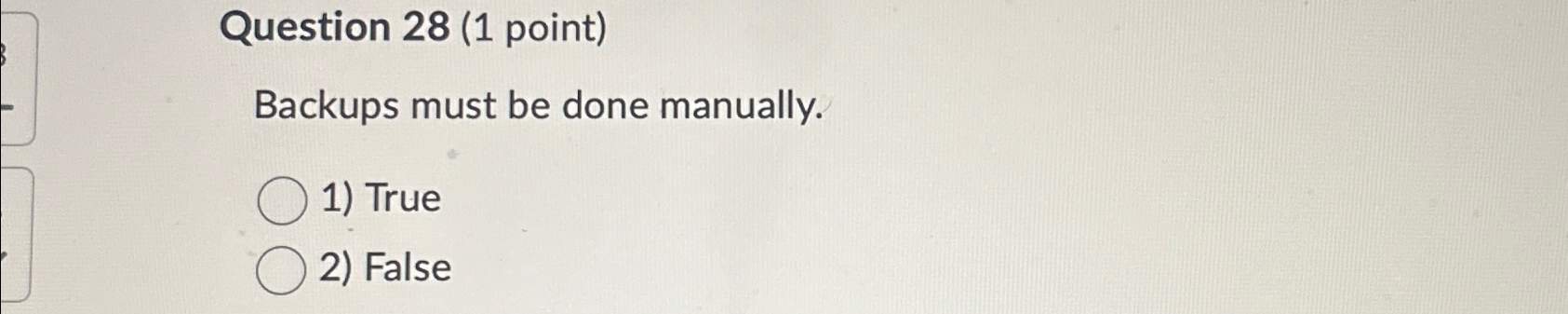 Solved Question 28 (1 ﻿point)Backups must be done | Chegg.com