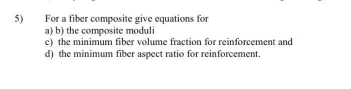 Solved For a fiber composite give equations for a) b) the | Chegg.com