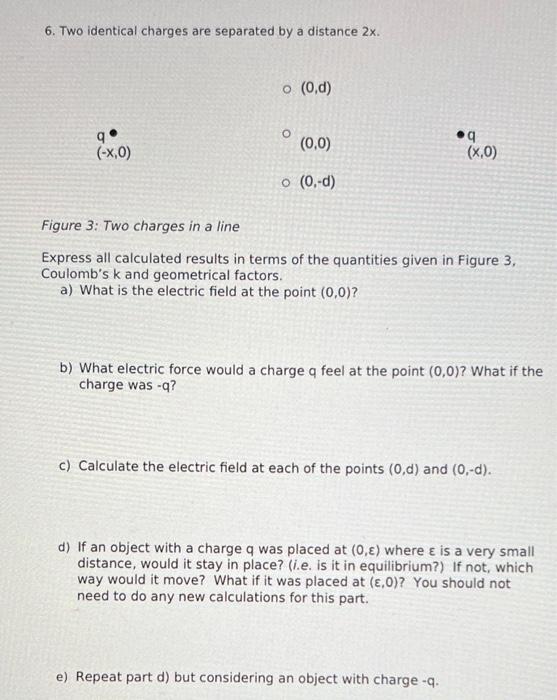 Solved 6. Two identical charges are separated by a distance | Chegg.com