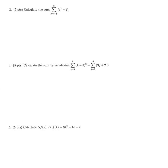 Solved 3. (5 pts) Calculate the sum ∑j=−38(j2−j) 4. (5 pts) | Chegg.com Solved 3. (5 pts) Calculate the sum ∑j=−38(j2−j) 4. (5 pts) | Chegg.com