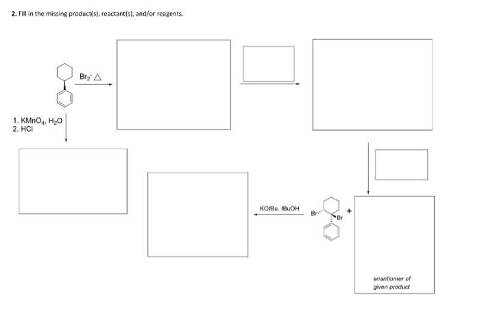 Solved 2. Fill in the missing product(s), reactant(5), | Chegg.com