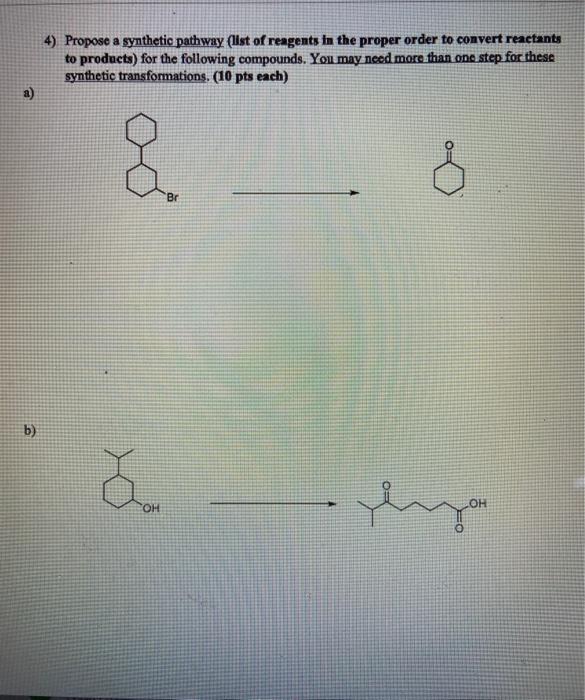 Solved 4) Propose a synthetic pathway (list of reagents in | Chegg.com