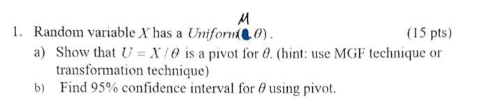 Solved Random variable X has a Uniform (θ). (15pts) a) Show | Chegg.com