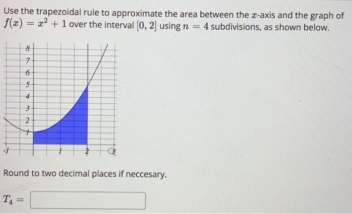 Solved Use the trapezoidal rule to approximate the area | Chegg.com