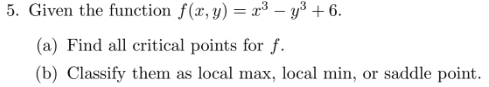 Solved Given the function f(x,y)=x3-y3+6.(a) ﻿Find all | Chegg.com