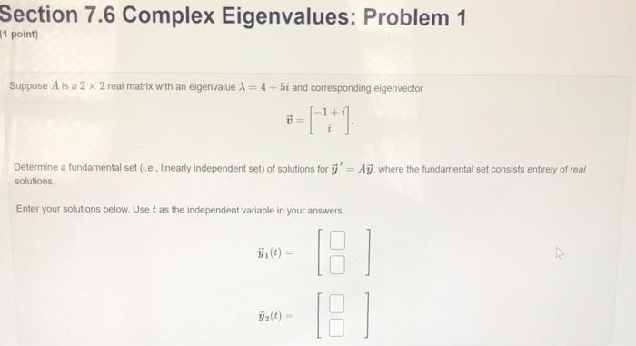 Solved Section 7.6 Complex Eigenvalues: Problem 1 1 point) | Chegg.com