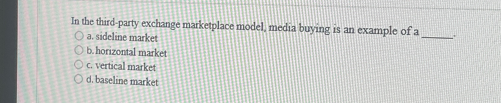 Solved In the third-party exchange marketplace model, media | Chegg.com