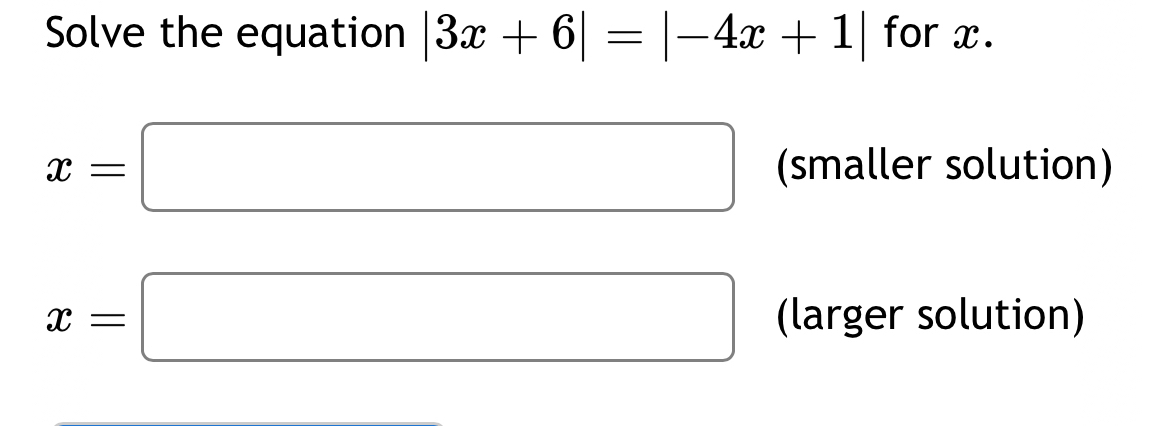 Solved Solve the equation |3x+6|=|-4x+1| ﻿for x.x= (smaller | Chegg.com