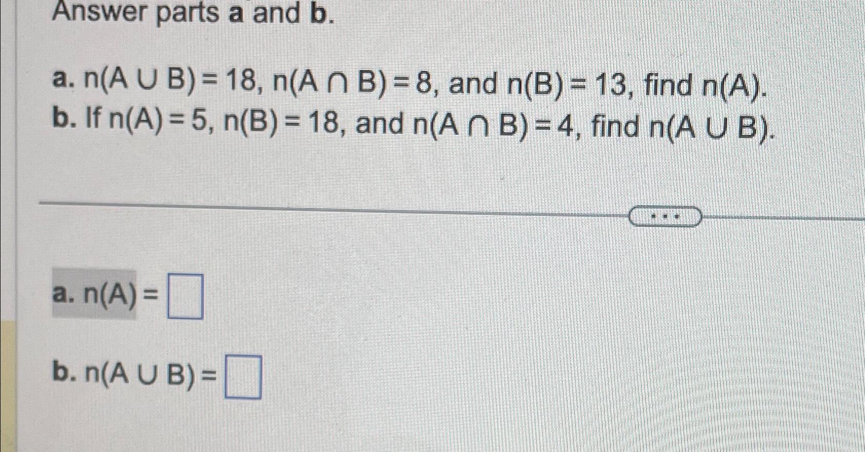 Solved Answer parts a and b.a. n(A∪B)=18,n(A∩B)=8, ﻿and | Chegg.com