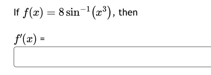 Solved If f(x)=8sin−1(x3) f′(x)= | Chegg.com