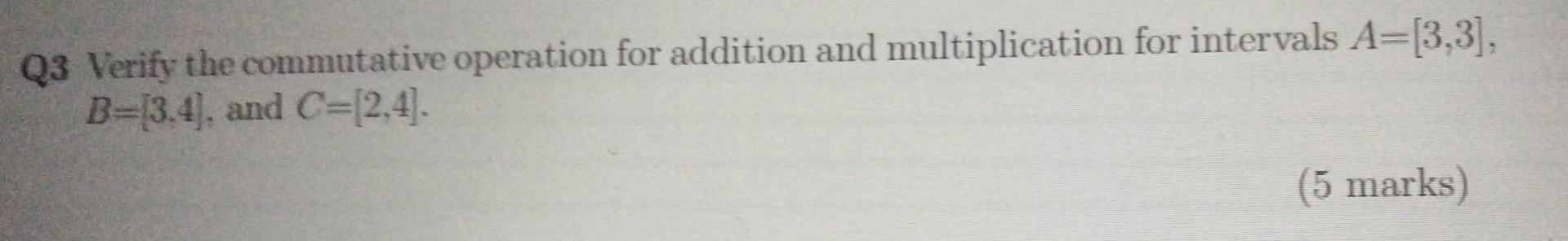 Solved Q3 Verify the commutative operation for addition and | Chegg.com