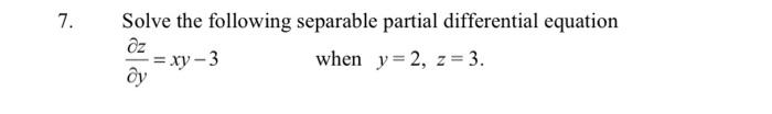 Solved 7. Solve the following separable partial differential | Chegg.com