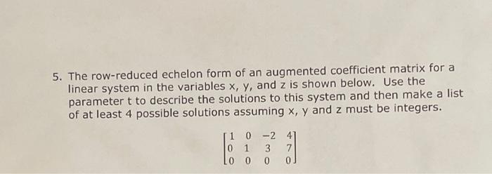 Solved 5. The row-reduced echelon form of an augmented | Chegg.com
