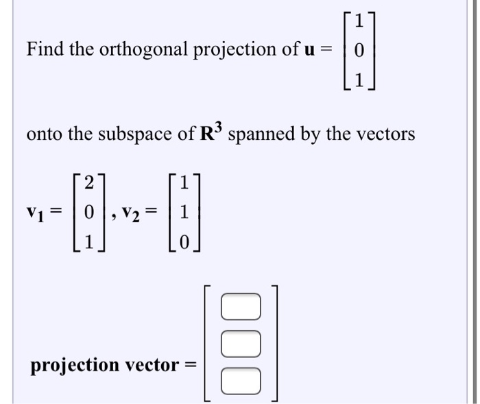 Solved Find the orthogonal projection of u = A 0 onto the | Chegg.com