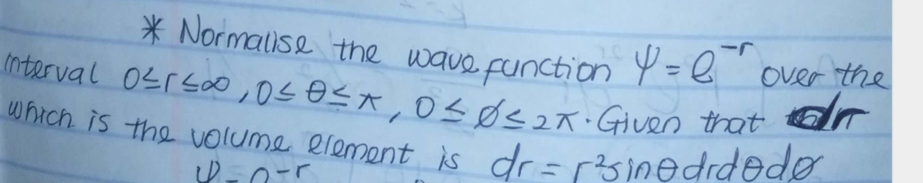 Solved Normallse the wave function ψ=e-r ﻿over theθinterval | Chegg.com