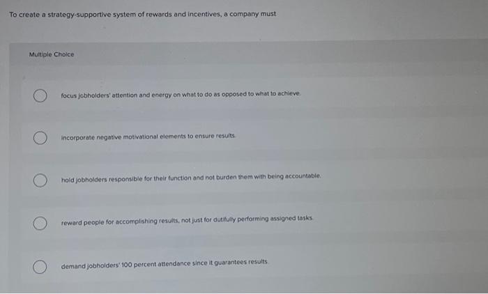 Solved To create a strategy-supportive system of rewards and | Chegg.com