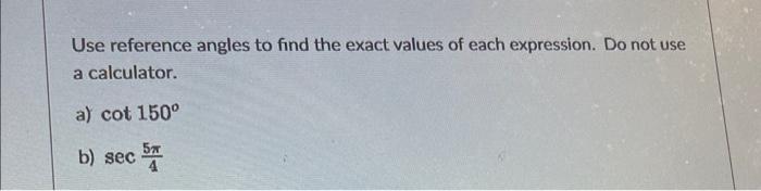 Solved Use reference angles to find the exact values of each | Chegg.com