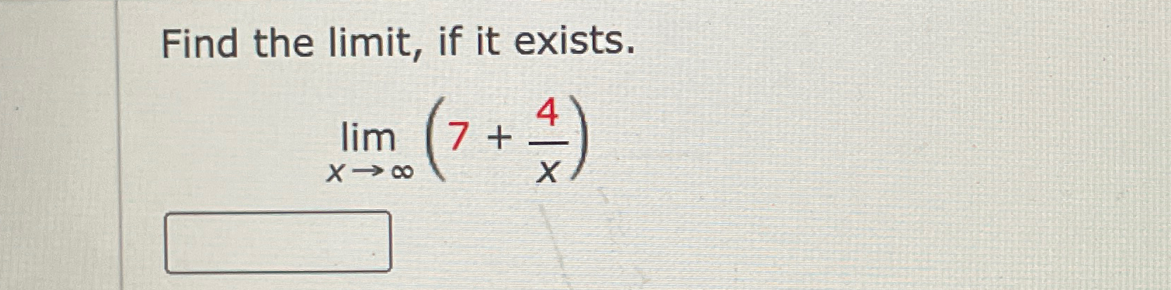Solved Find the limit, ﻿if it exists.limx→∞(7+4x) | Chegg.com