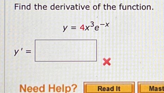 Solved Find the derivative of the function. y=4x3e−x | Chegg.com