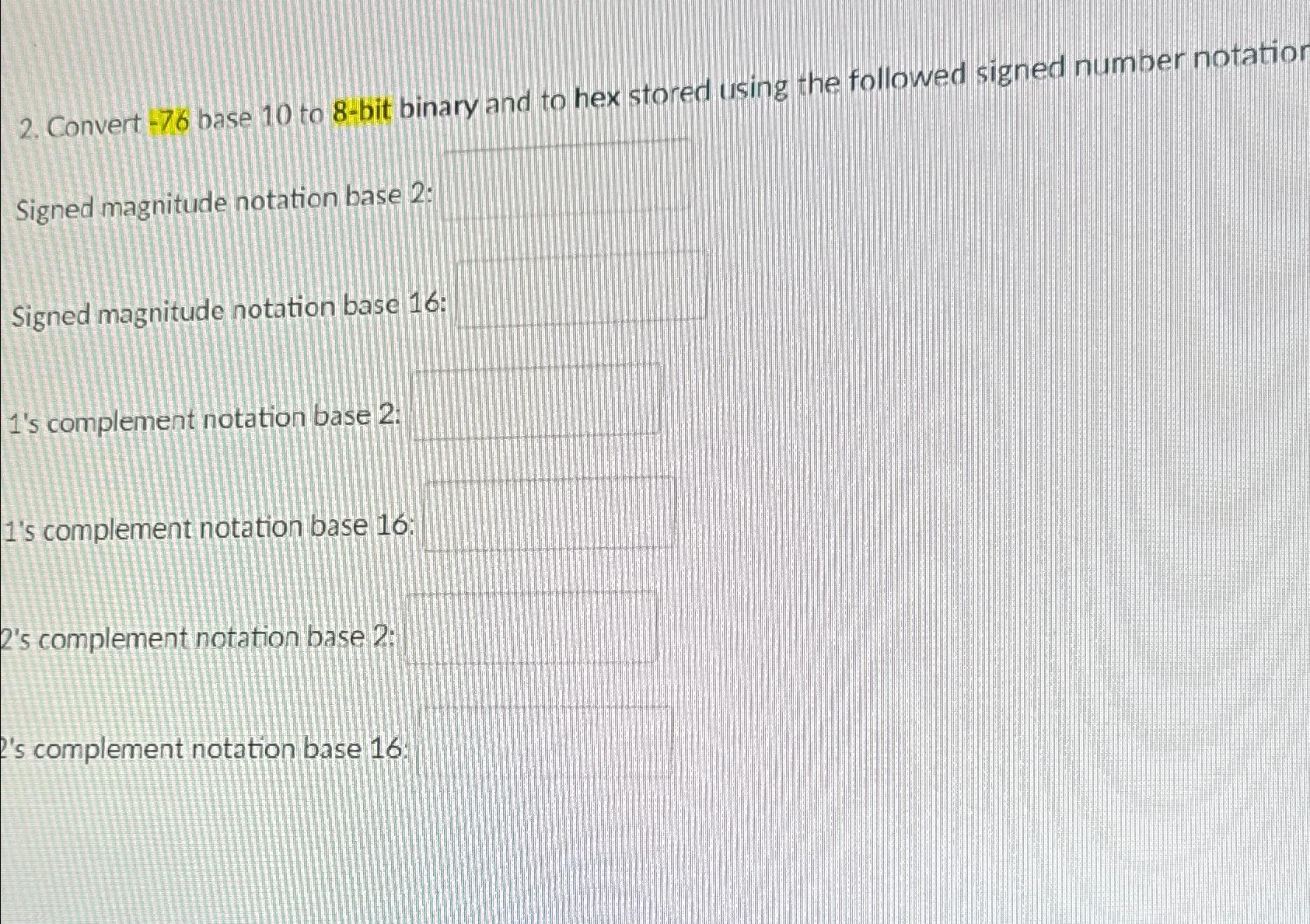 Solved Convert 76 ﻿base 10 ﻿to 8 Bit Binary And To Hex 2258