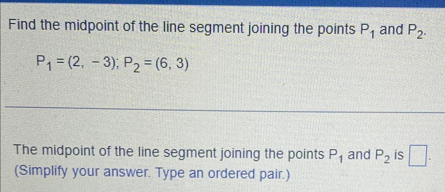 Solved Find the midpoint of the line segment joining the | Chegg.com