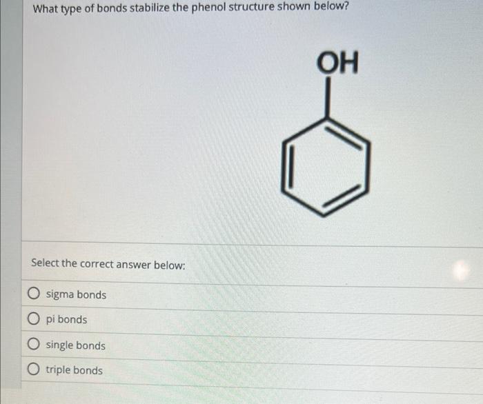 Solved What type of bonds stabilize the phenol structure | Chegg.com