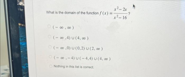 Solved What is the domain of the function f(x)=x2−16x2−2x? | Chegg.com