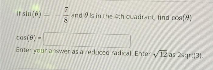 Solved 7 If sin(0) and O is in the 4th quadrant, find cos(0) | Chegg.com