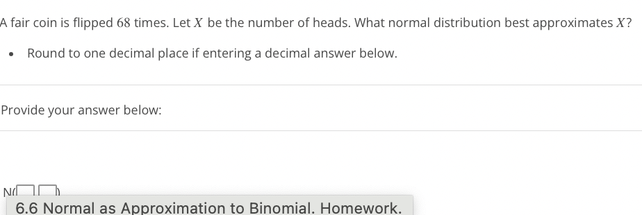 Solved A fair coin is flipped 68 ﻿times. Let x ﻿be the | Chegg.com