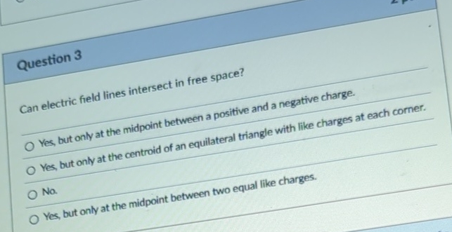 Solved Question 3Can electric field lines intersect in free | Chegg.com