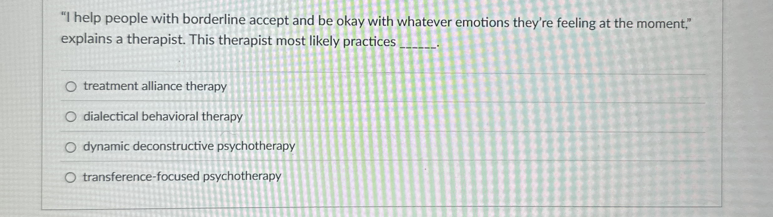 Solved "I help people with borderline accept and be okay | Chegg.com