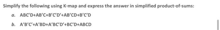 Solved Simplify the following using K-map and express the | Chegg.com