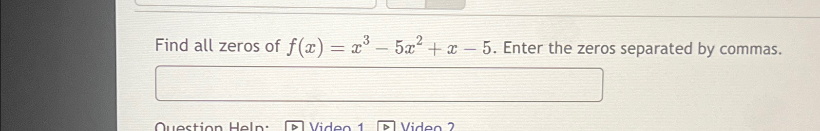 Solved Find all zeros of f(x)=x3-5x2+x-5. ﻿Enter the zeros | Chegg.com