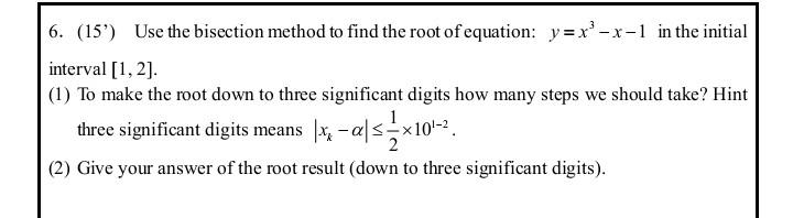 Solved 6. (15') Use the bisection method to find the root of | Chegg.com