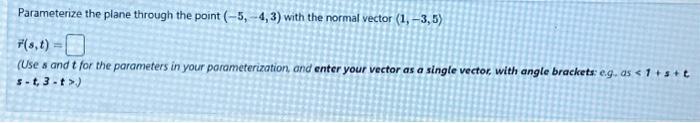Solved Parameterize the plane through the point (−5,−4,3) | Chegg.com