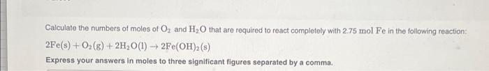 Solved Calculate the numbers of moles of O2 and H2O that are | Chegg.com