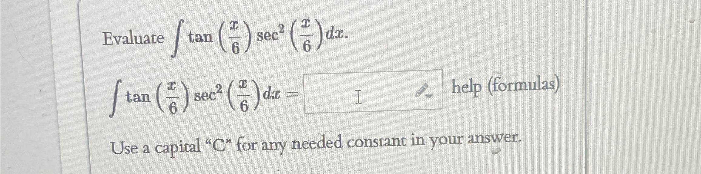 Solved Evaluate ∫﻿﻿tan(x6)sec2(x6)dx∫﻿﻿tan(x6)sec2(x6)dx= | Chegg.com