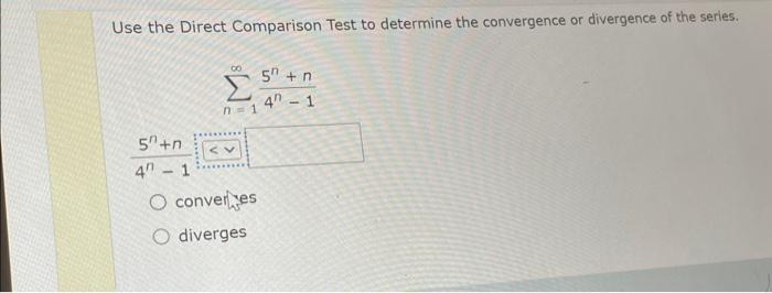 Solved Use the Direct Comparison Test to determine the | Chegg.com