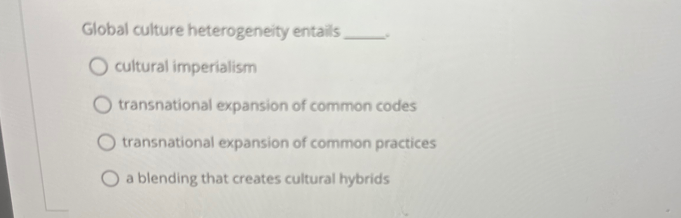 Solved Global culture heterogeneity entailscuttural | Chegg.com