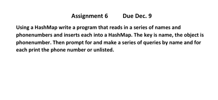 Solved Assignment 6 Due Dec 9 Using A Hashmap Write A 7618