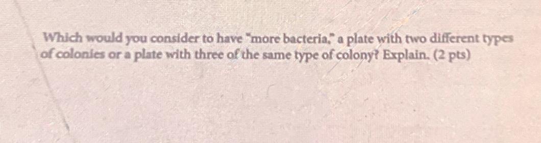 Solved Which would you consider to have "more bacteria," a | Chegg.com